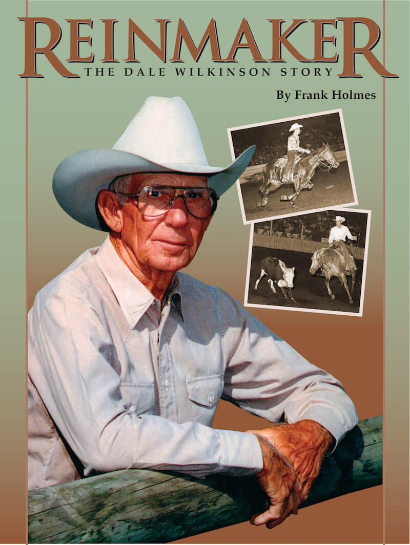 Reinmaker: The Dale Wilkinson Story - - The Northwest Horse Source